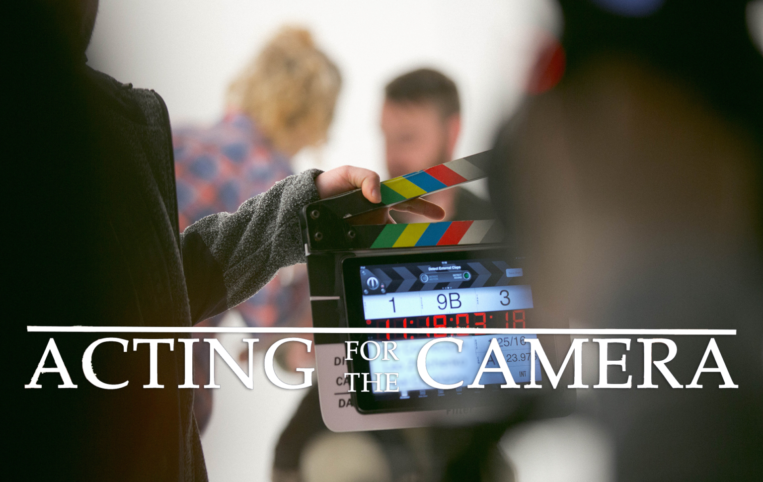 The On Camera Experience - Acting for the Camera